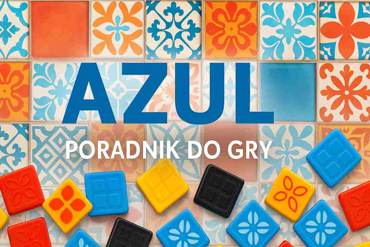 Azul: zasady, strategie i kompletny poradnik